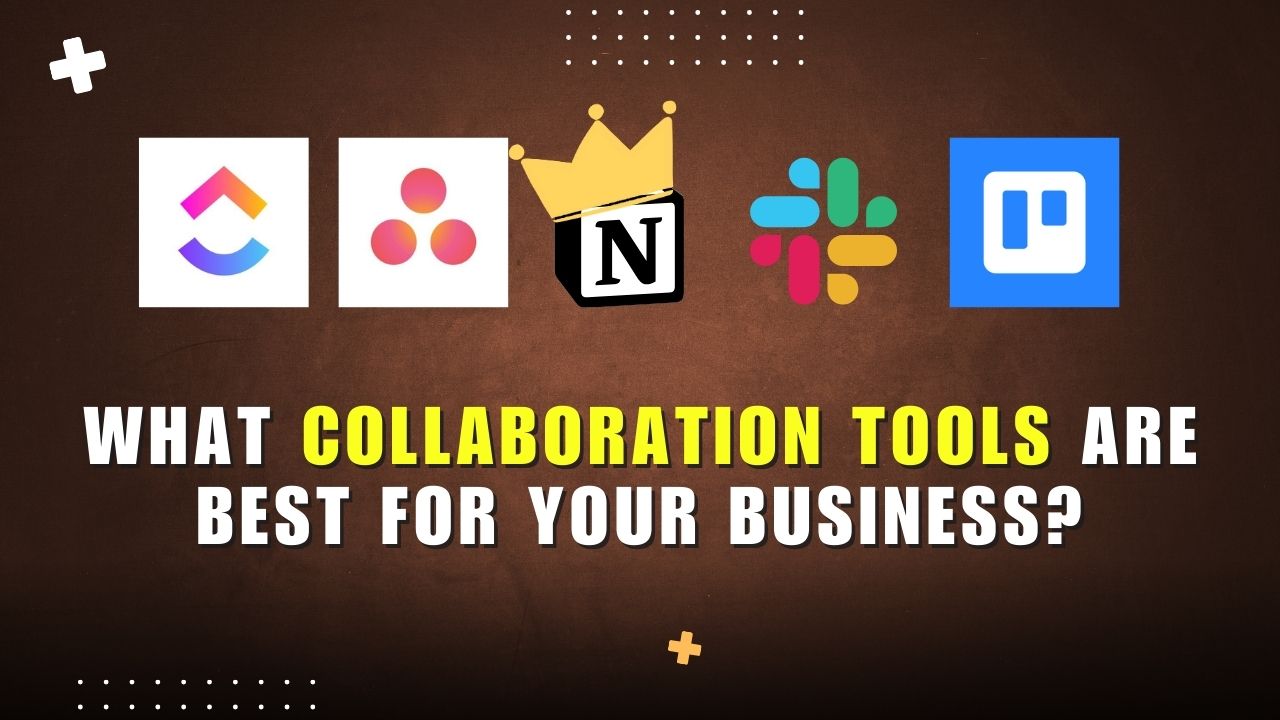What Collaboration Tools Are Best For Your Business